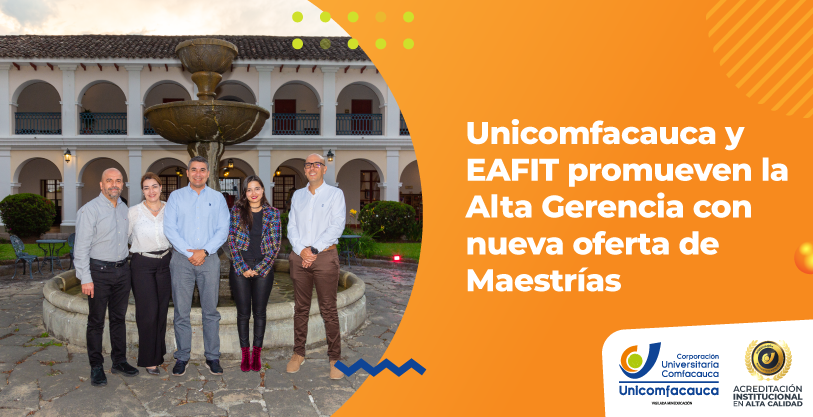 En alianza con EAFIT lanzamos nuevas maestrías en convenio | UNICOMFACAUCA