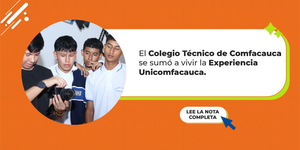 “Un día en la U” con el Colegio Técnico de Comfacauca | UNICOMFACAUCA