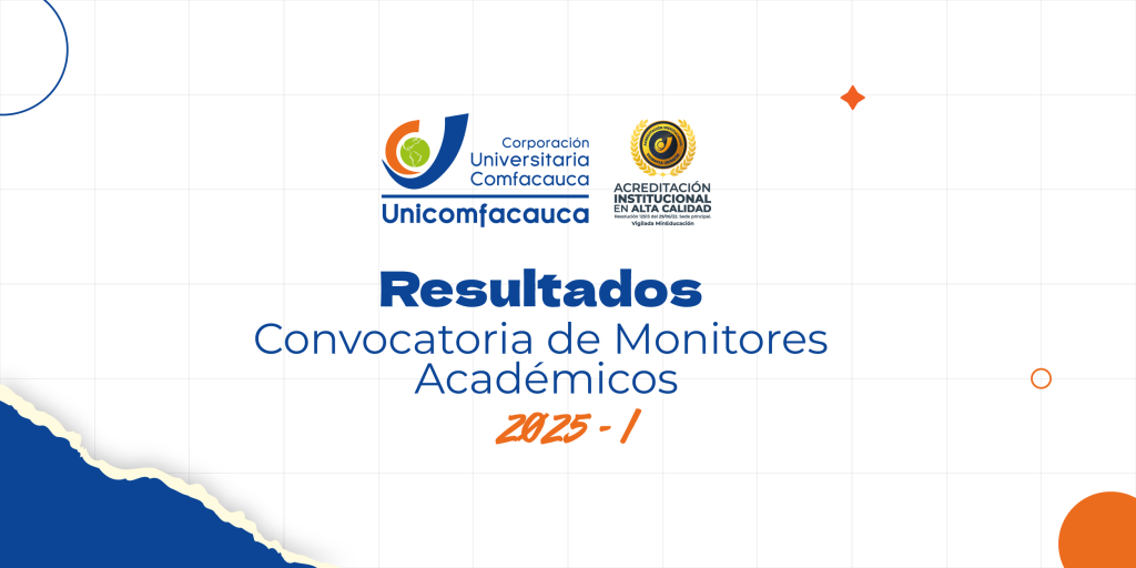 Conoce a los nuevos monitores académicos 2025-1 | UNICOMFACAUCA